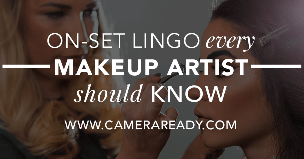 Lingo Every Makeup Artist Should Know – Camera Ready Cosmetics