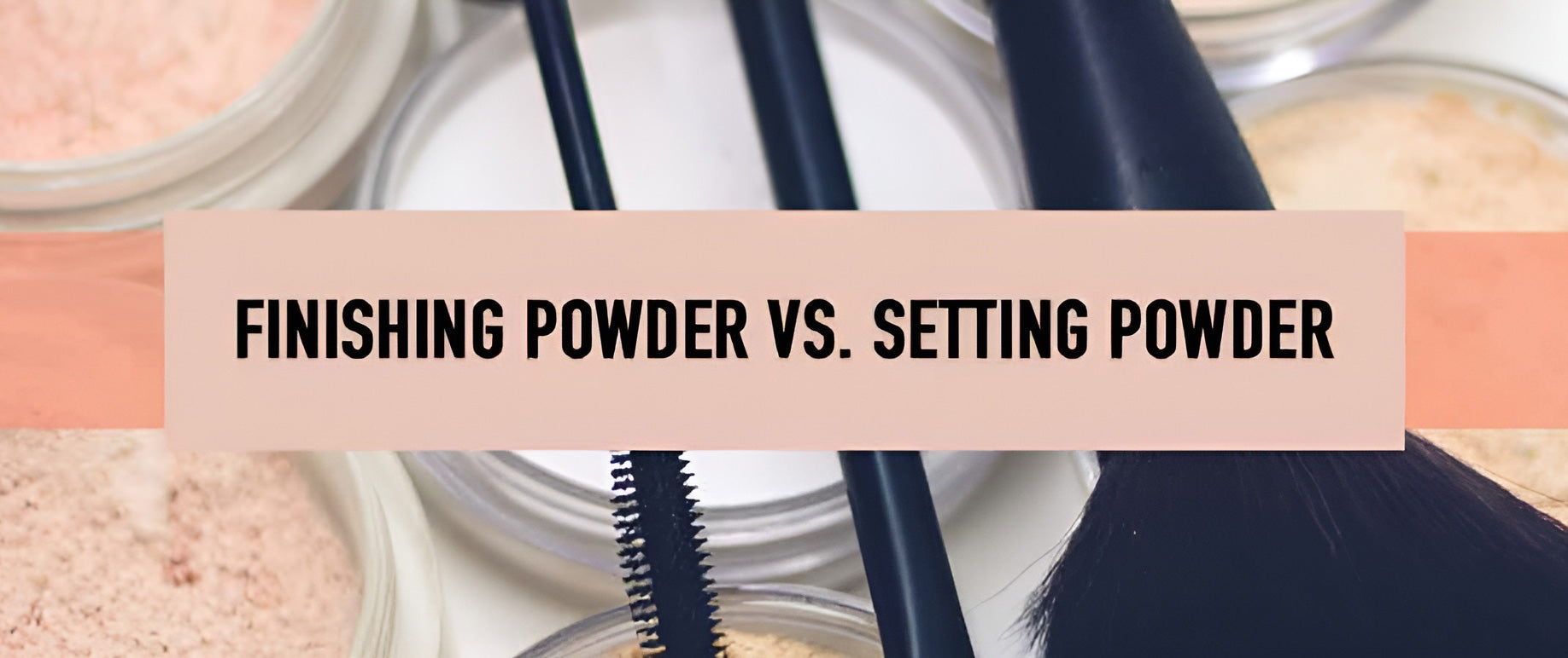 Finishing Powder vs Setting Powder: What’s The Difference? – Camera ...